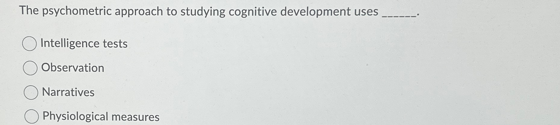 Solved The psychometric approach to studying cognitive | Chegg.com