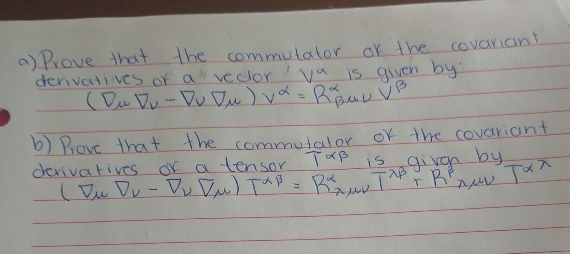 Solved a) Prove that the commutator of the covariant | Chegg.com