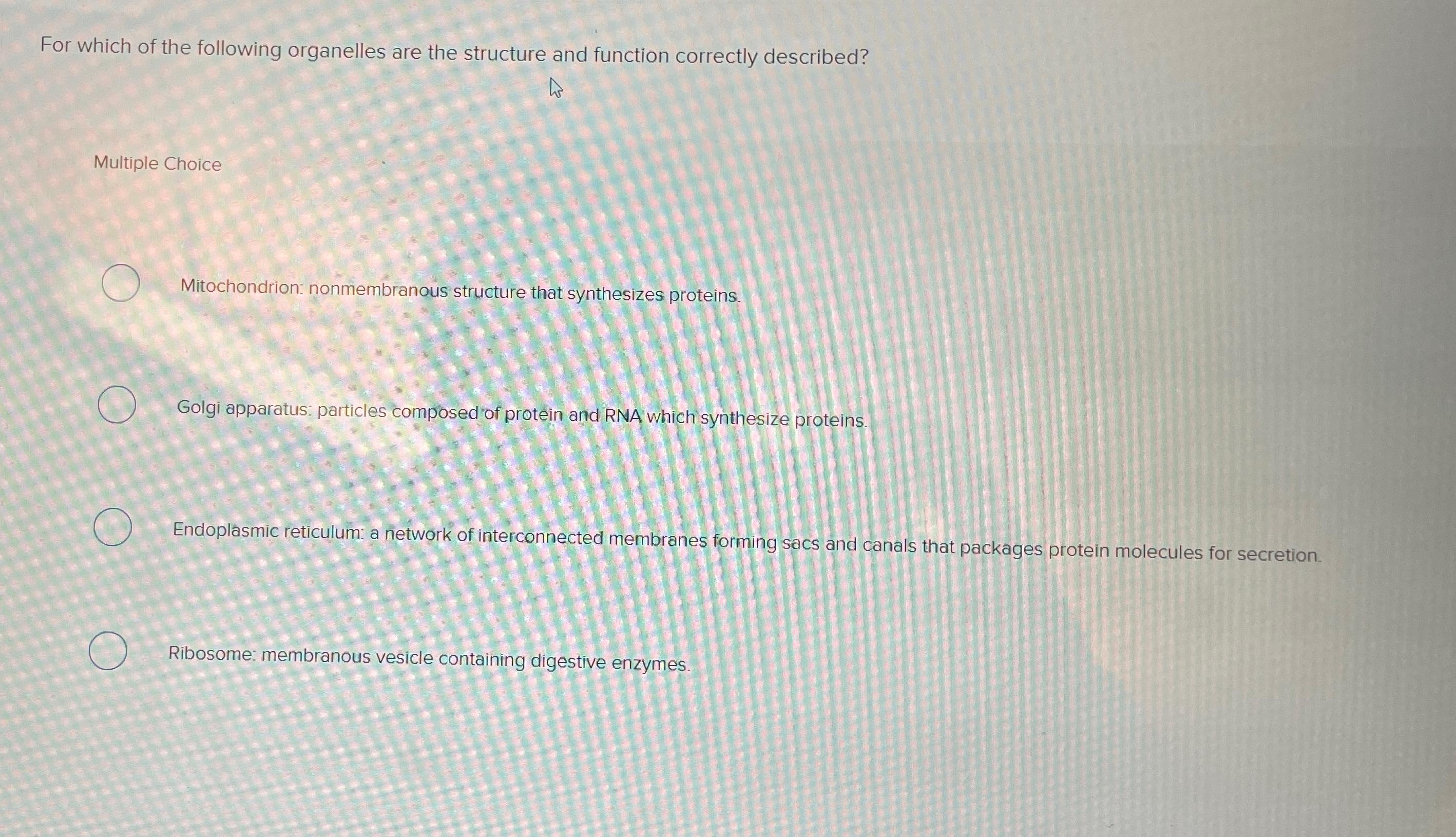 Solved For which of the following organelles are the | Chegg.com