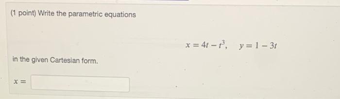 Solved (1 point) Write the parametric equations x = 2t - 1, | Chegg.com