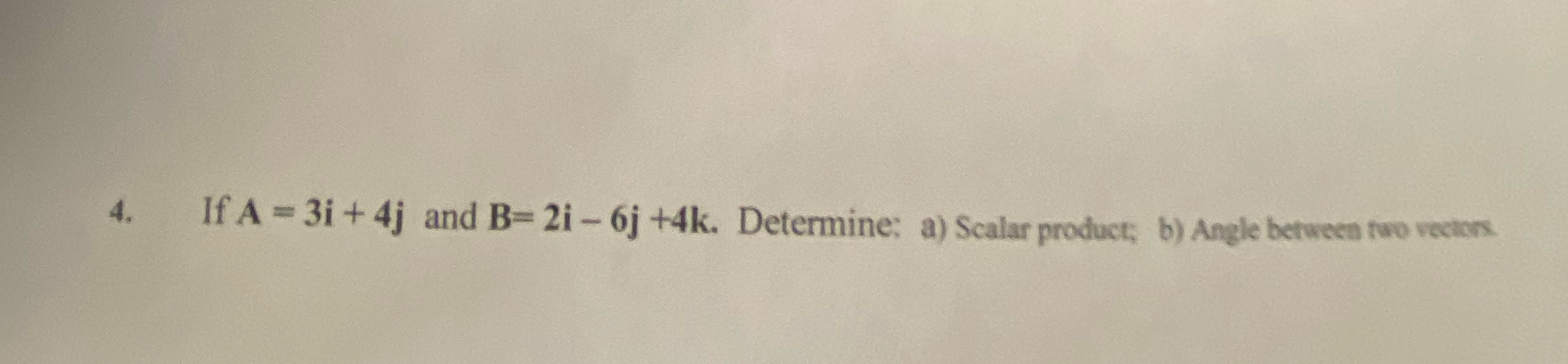 Solved If A=3i+4 ﻿and B=2i-6j+k. ﻿Determine; a) ﻿Scalar | Chegg.com