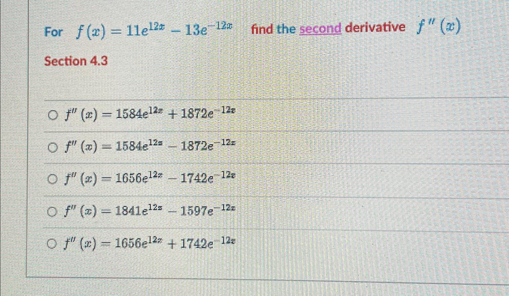 Solved For f(x)=11e12x-13e-12x ﻿find the second derivative | Chegg.com