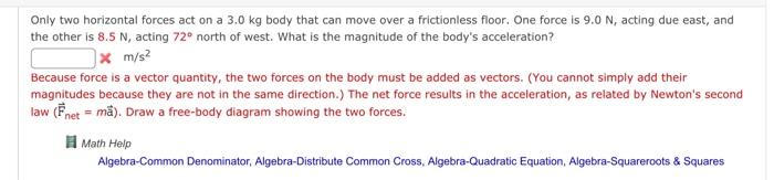 Solved Only two horizontal forces act on a 3.0 kg body that | Chegg.com