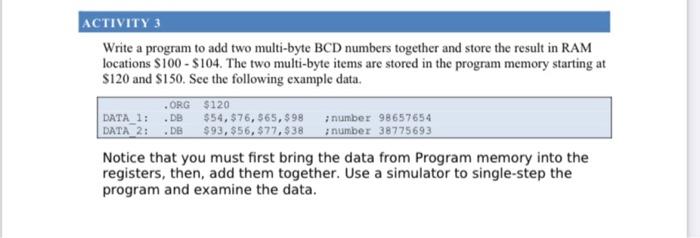 Solved ACTIVITY 3 Write a program to add two multi-byte BCD | Chegg.com