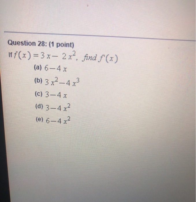 Solved Question 28: (1 point) If f(x) = 3 x– 2x2 find f'(x) | Chegg.com