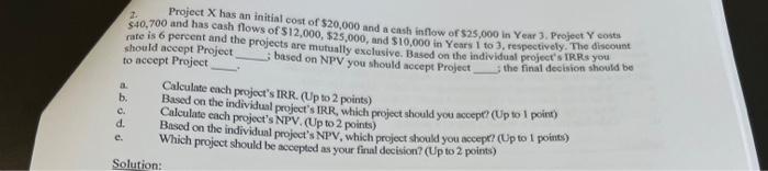 Solved 2. Project X has an initial cost of $20,000 and a | Chegg.com
