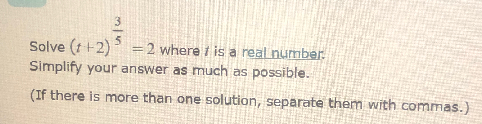 Solved Solve (t+2)35=2 ﻿where t ﻿is a real number.Simplify | Chegg.com