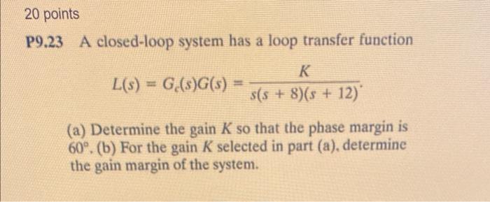 Solved P9.23 A closed-loop system has a loop transfer | Chegg.com