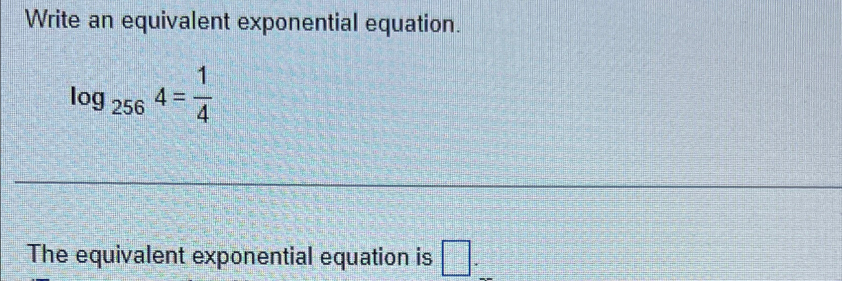 Solved Write an equivalent exponential | Chegg.com
