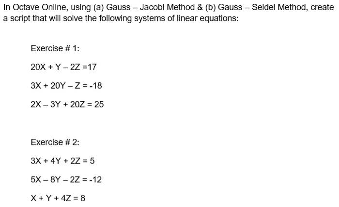 Solved In Octave Online, using (a) Gauss - Jacobi Method & | Chegg.com