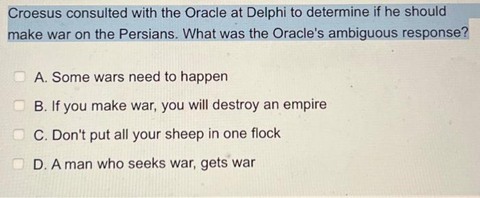 Croesus consulted with the Oracle at Delphi to | Chegg.com