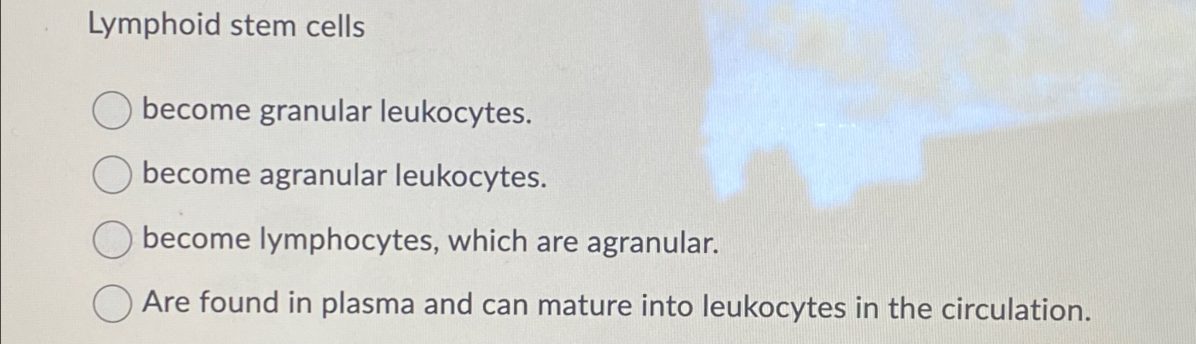Solved Lymphoid stem cellsbecome granular leukocytes.become | Chegg.com