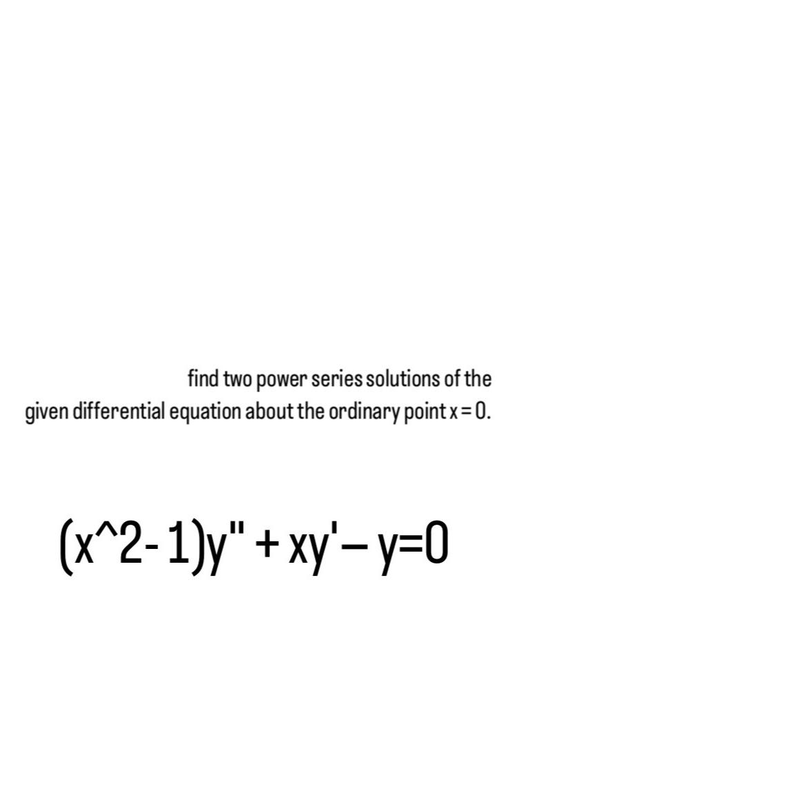 Solved find two power series solutions of the given | Chegg.com