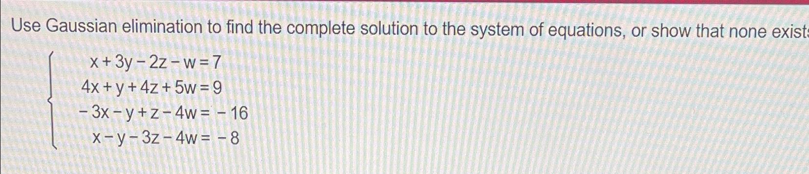 Solved Use Gaussian elimination to find the complete | Chegg.com