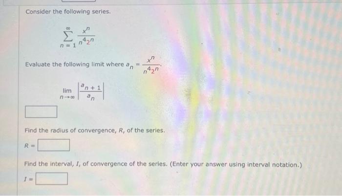 Solved Consider the following series. ∑n=1∞n42nxn Evaluate | Chegg.com