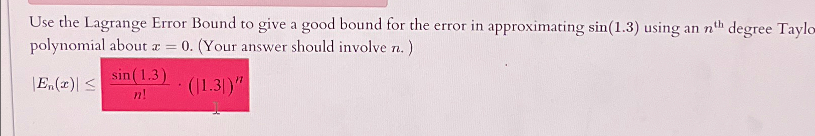 Solved Use the Lagrange Error Bound to give a good bound for | Chegg.com