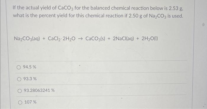 Solved If the actual yield of CaCO3 for the balanced | Chegg.com