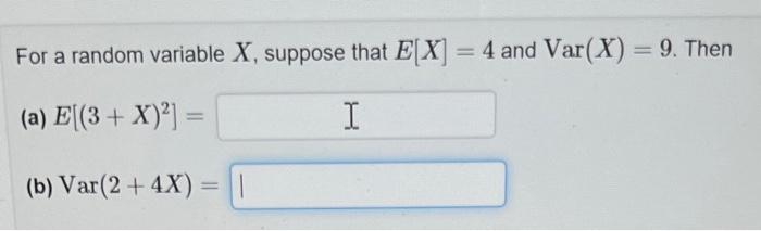 Solved For a random variable X, suppose that E[X]=4 and | Chegg.com