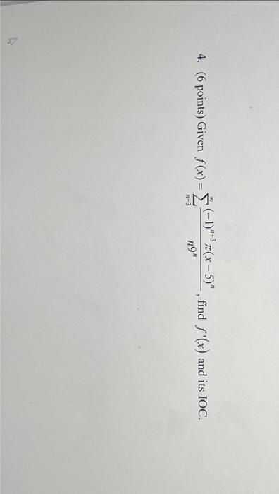Solved 4. (6 points) Given f(x)=∑n=3∞n9n(−1)n+3π(x−5)n, find | Chegg.com