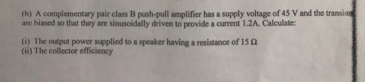 Solved (b) ﻿A complementary pair class B push-pull amplifier | Chegg.com
