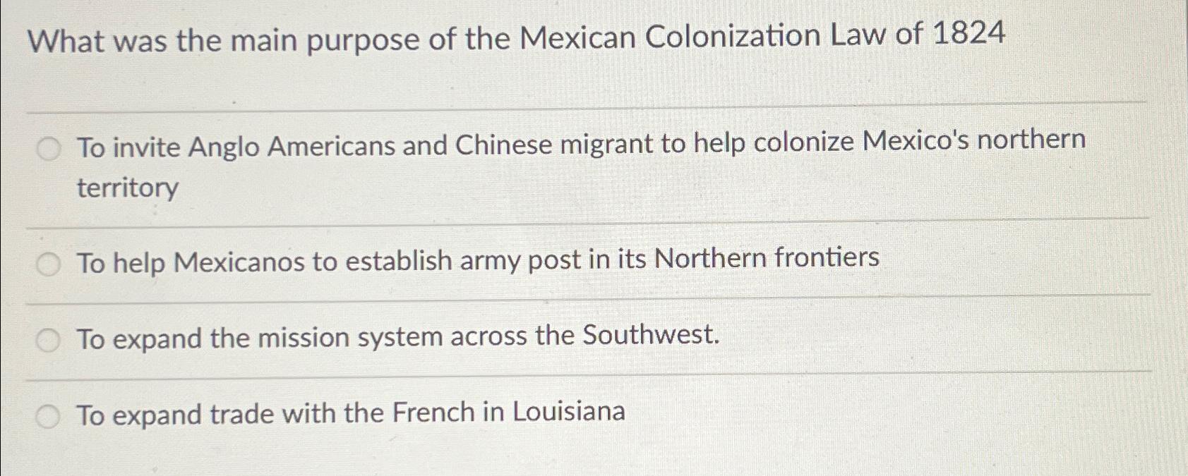 Solved What was the main purpose of the Mexican Colonization | Chegg.com