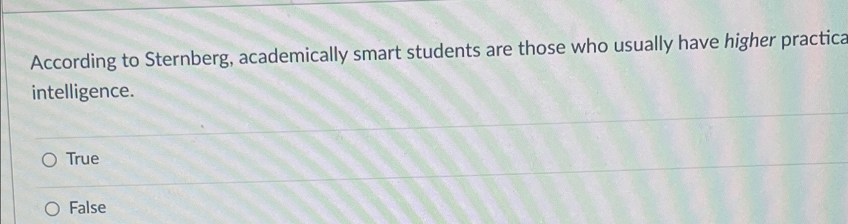 Solved According to Sternberg, academically smart students | Chegg.com