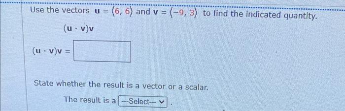 Solved Use the vectors u=(6,6) and v= −9,3 to find the | Chegg.com