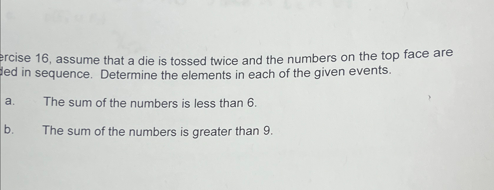 Solved ercise 16 , ﻿assume that a die is tossed twice and | Chegg.com