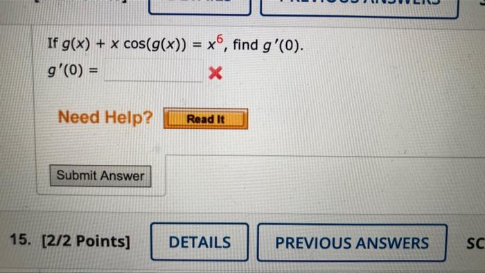 Solved If g(x) + x cos(g(x)) = xó, find g'0). g'(0) = X Need | Chegg.com