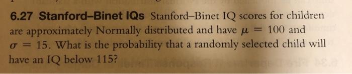 Solved 6.27 Stanford-Binet IQs Stanford-Binet IQ scores for | Chegg.com Solved 6.27 Stanford-Binet IQs Stanford-Binet IQ scores for | Chegg.com