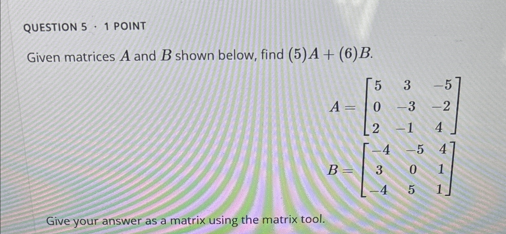 QUESTION 5 - 1 ﻿POINTGiven matrices A and B ﻿shown | Chegg.com