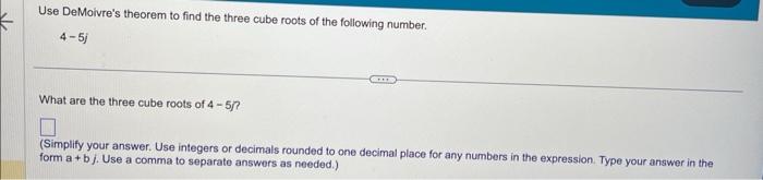 Solved Use DeMoivre's theorem to find the three cube roots | Chegg.com