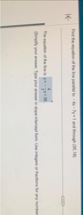Solved Find the equation of the line paraliel to −4x−7y=1 | Chegg.com