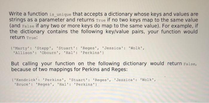 Solved Write a function is unique that accepts a dictionary | Chegg.com