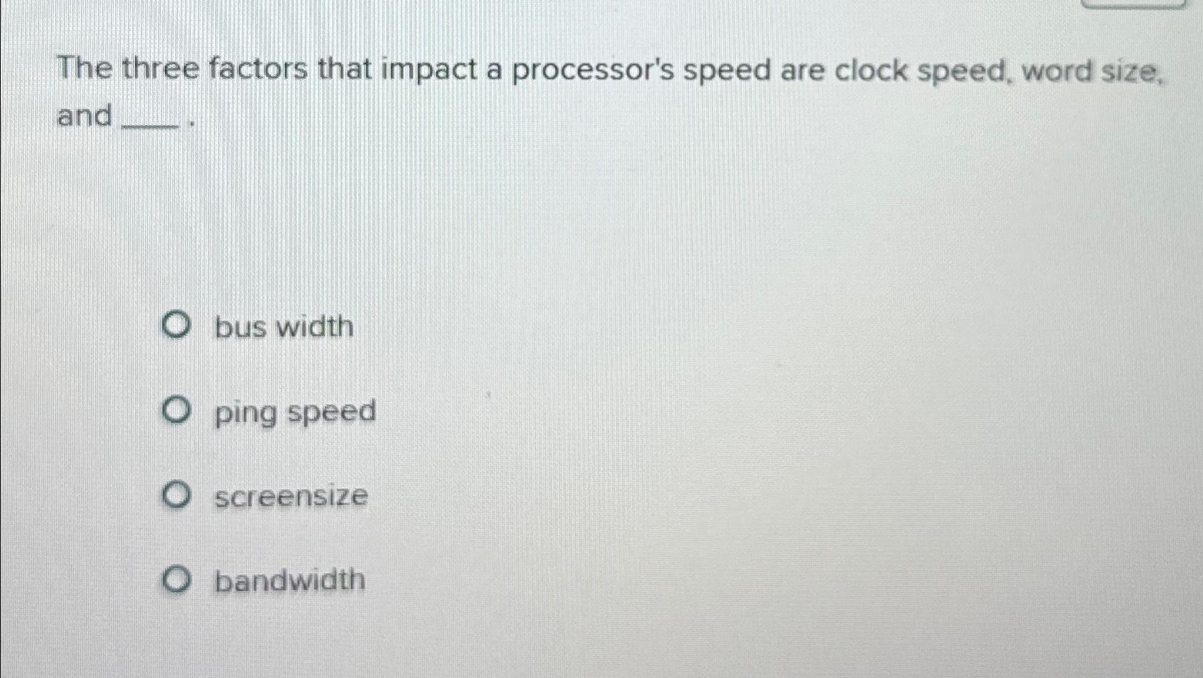 Solved The three factors that impact a processor's speed are | Chegg.com