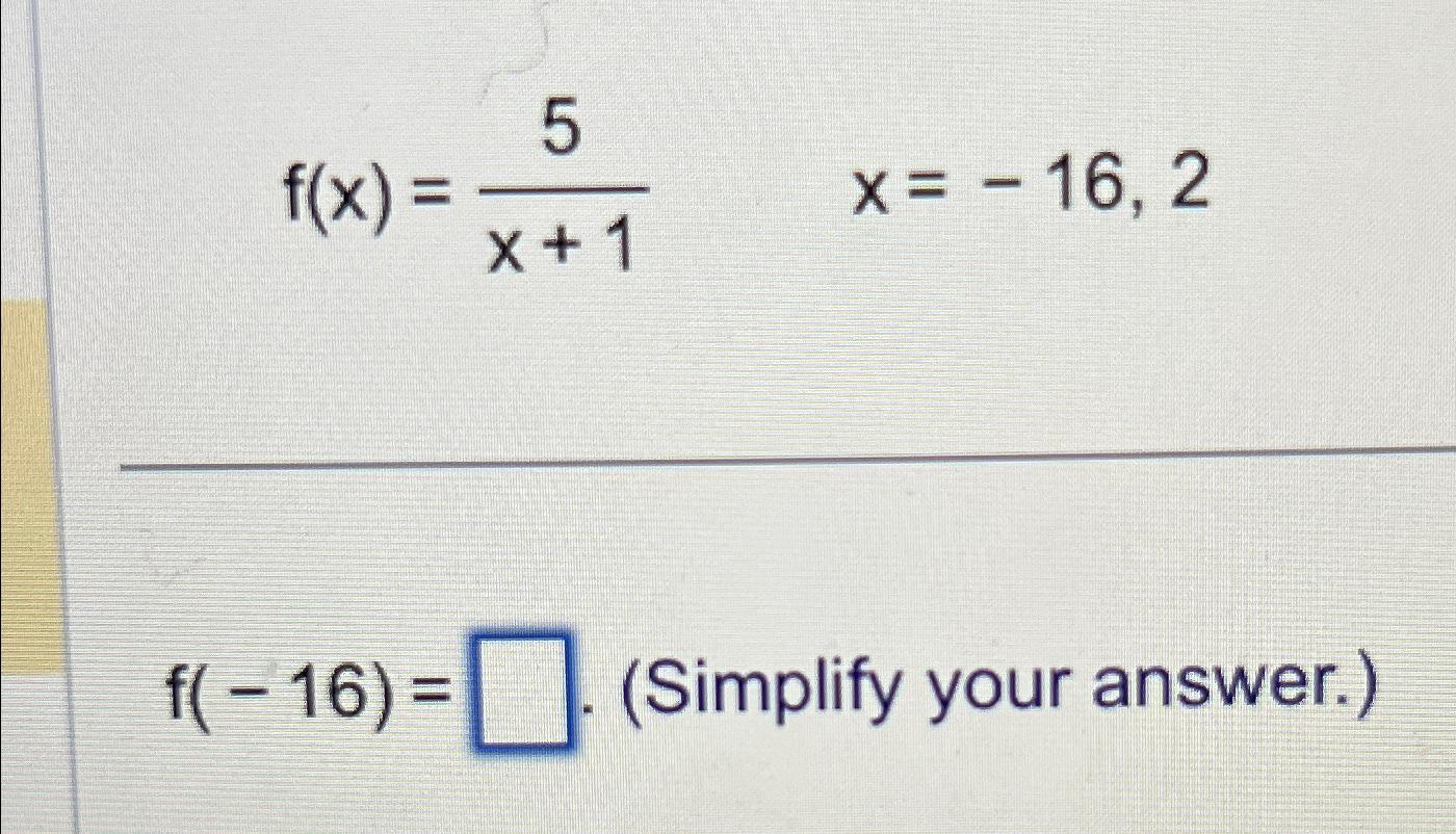 Solved f(x)=5x+1,x=-16,2f(-16)=, (Simplify your answer.) | Chegg.com