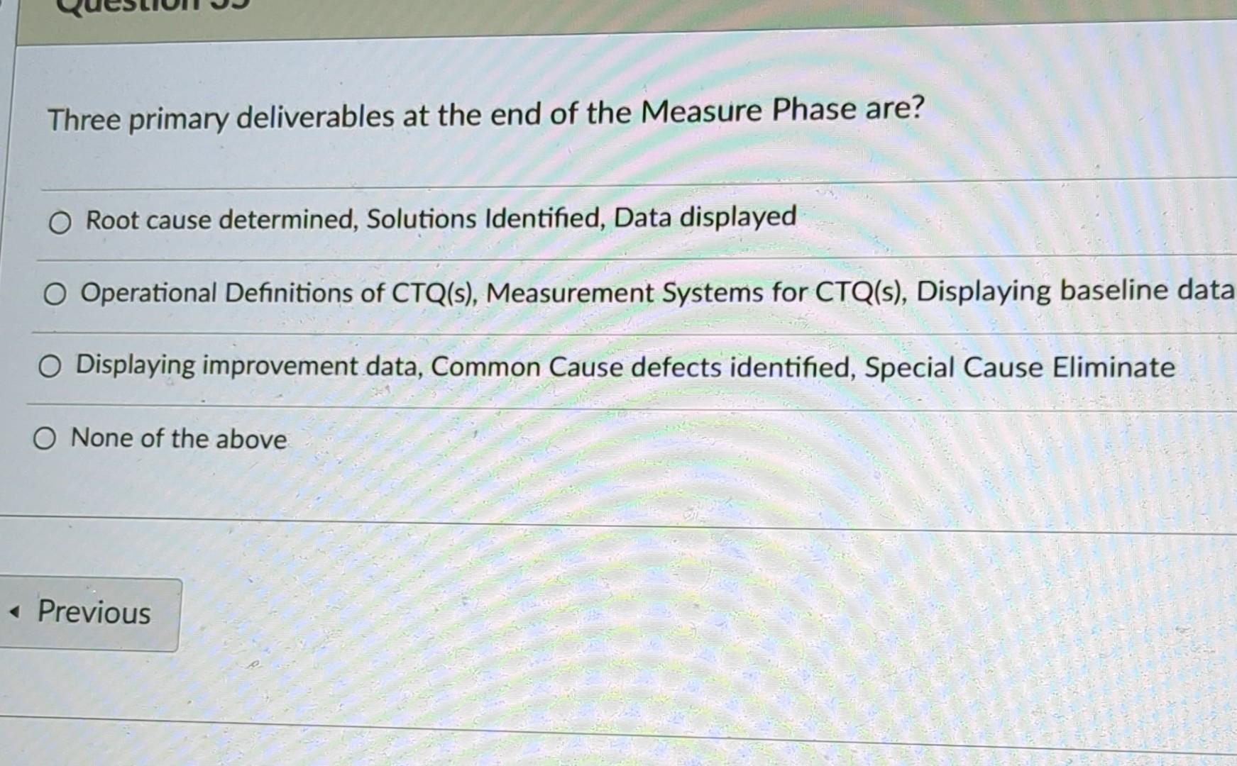 Solved Three primary deliverables at the end of the Measure | Chegg.com