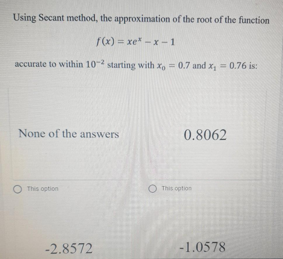 Solved Using Secant method, the approximation of the root of | Chegg.com