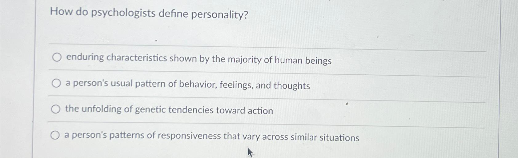 Solved How do psychologists define personality?enduring | Chegg.com