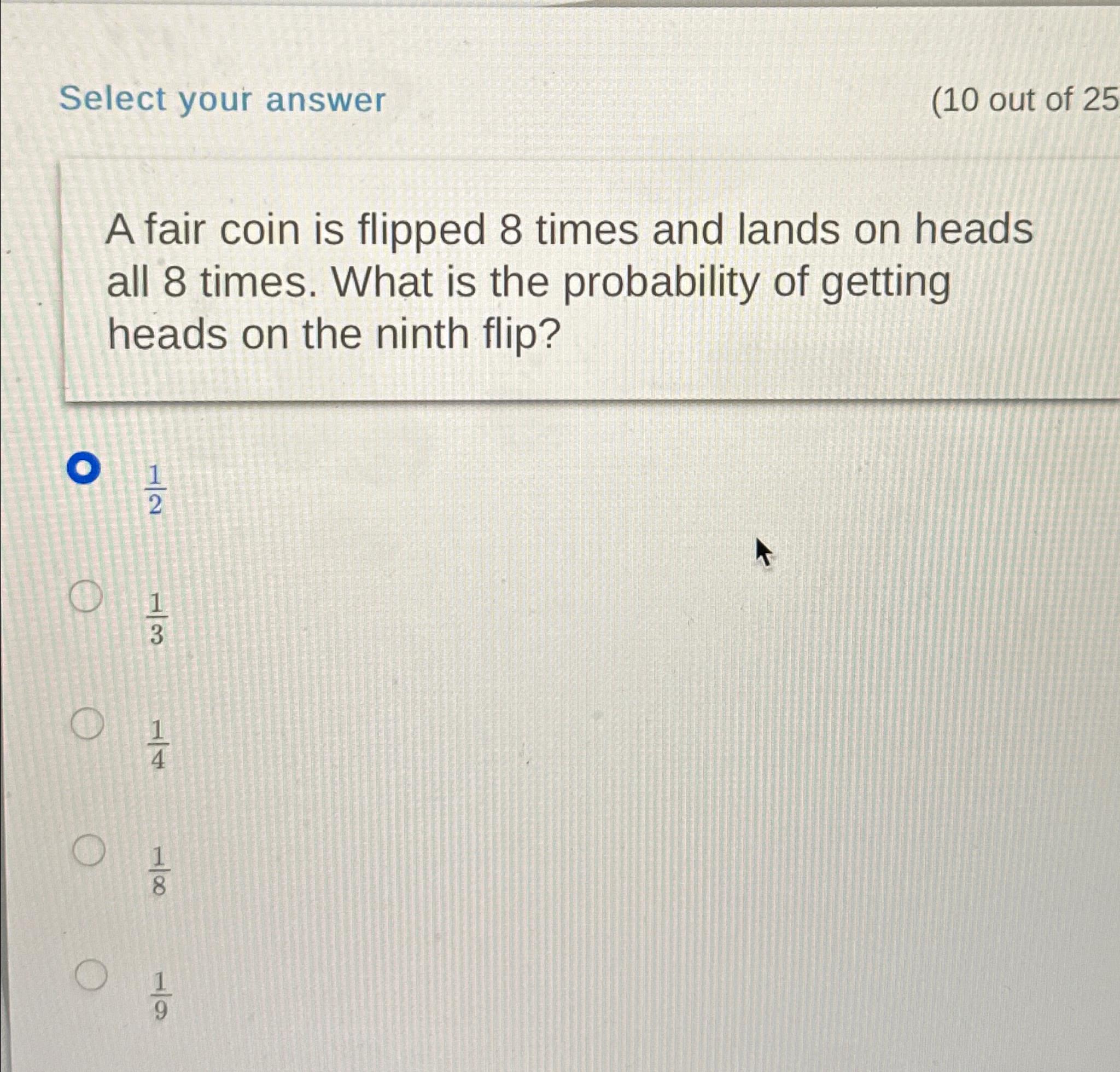 Solved Select your answer(10 ﻿out of 25A fair coin is | Chegg.com
