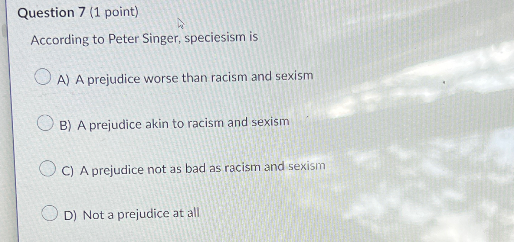 Solved Question 7 (1 ﻿point)According to Peter Singer, | Chegg.com