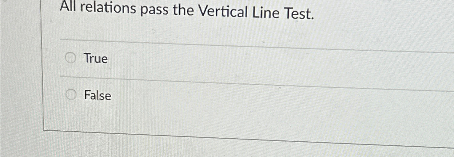 Solved All relations pass the Vertical Line Test.TrueFalse | Chegg.com