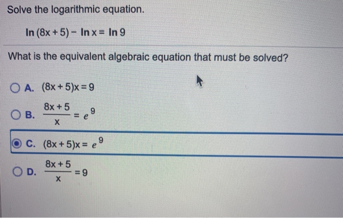 Solved Solve the logarithmic equation. In (8x + 5) - In x = | Chegg.com