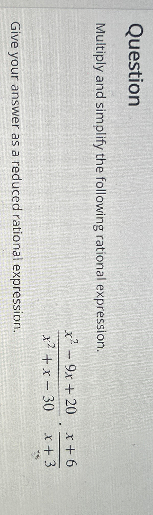 Solved QuestionMultiply and simplify the following rational | Chegg.com