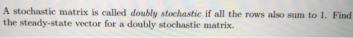 Solved A stochastic matrix is called doubly stochastic if | Chegg.com
