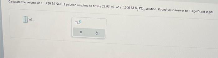 Solved Calculate the velume of a 1.420MNaOH solution | Chegg.com
