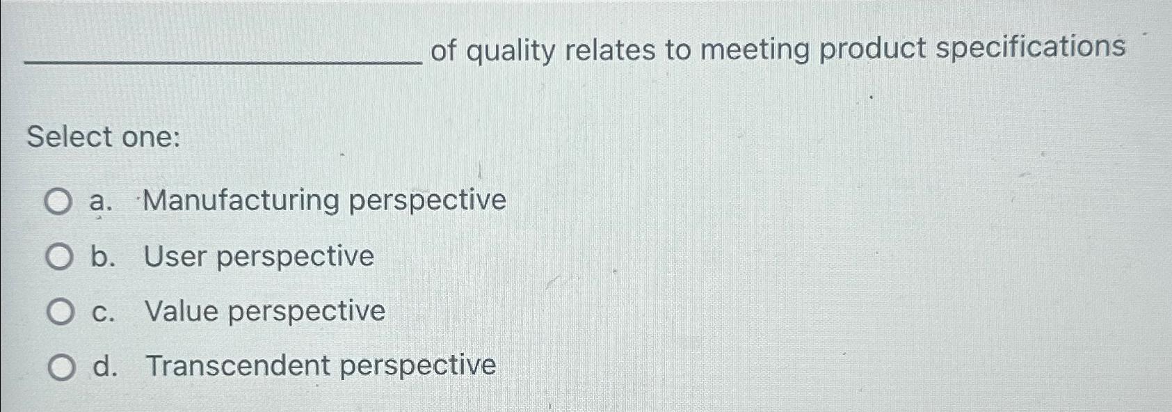Solved of quality relates to meeting product | Chegg.com