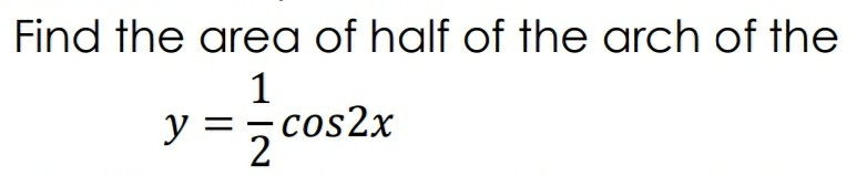 Solved Find the area of half of the arch of the 1 у 2 | Chegg.com