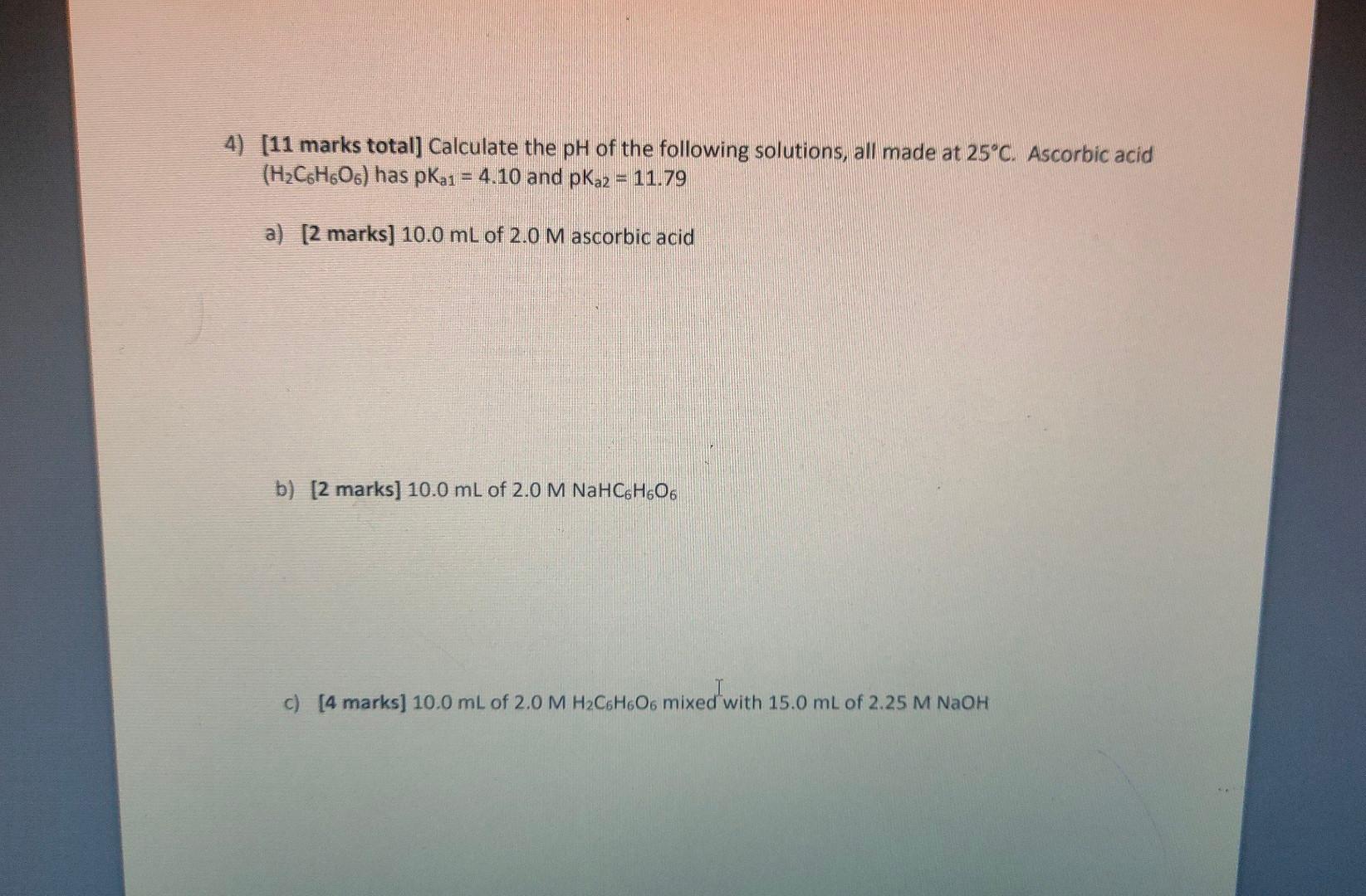Solved 4) [11 marks total] Calculate the pH of the following | Chegg.com