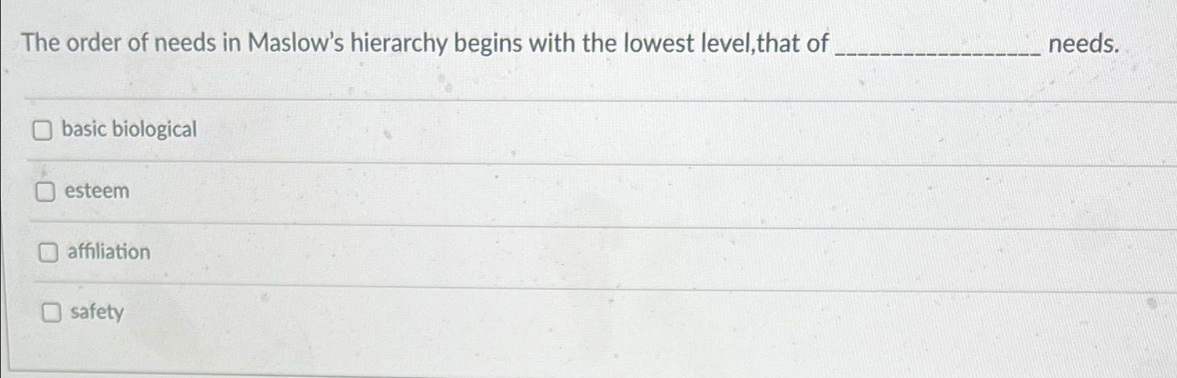 Solved The order of needs in Maslow's hierarchy begins with | Chegg.com